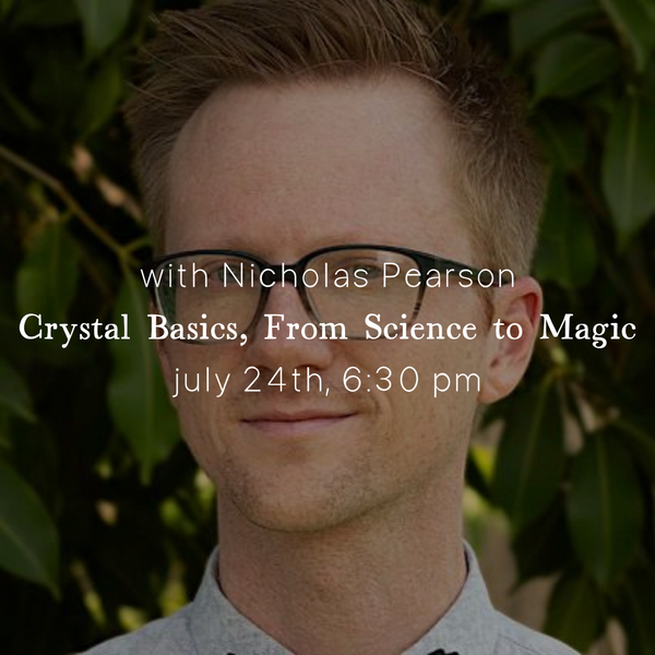 Crystal Basics, From Science to Magic with Nicholas Pearson, July 24th ...